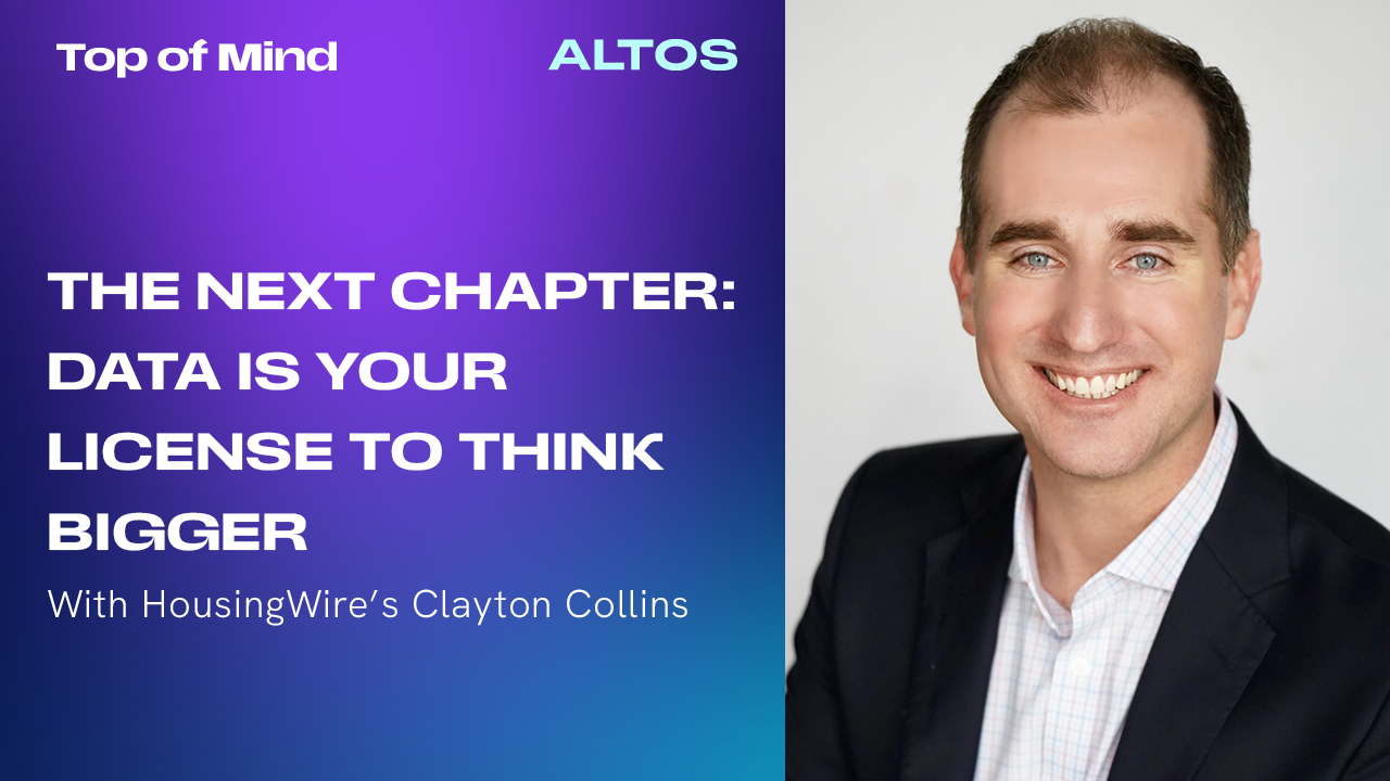 The Next Chapter: Data is your license to think bigger with HousingWire's Clayton Collins